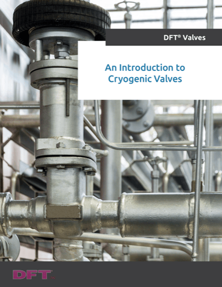 An Introduction to Cryogenic Valves | DFT® Inc